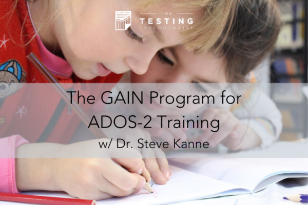 The GAIN Program for ADOS-2 Training - The Testing Psychologist