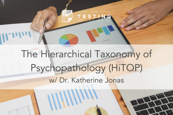 TTP #121: The Hierarchical Taxonomy of Psychopathology (HiTOP) w/ Dr ...