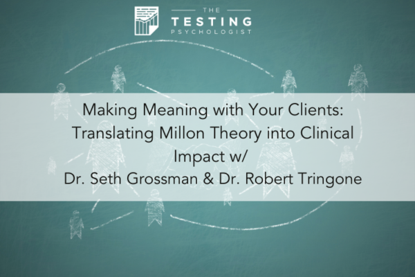 228. Making Meaning with Your Clients: Translating Millon Theory into ...