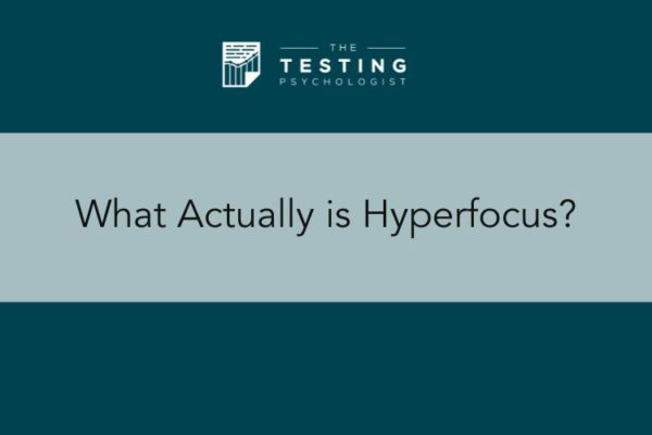 288. What Actually Is Hyperfocus? - The Testing Psychologist