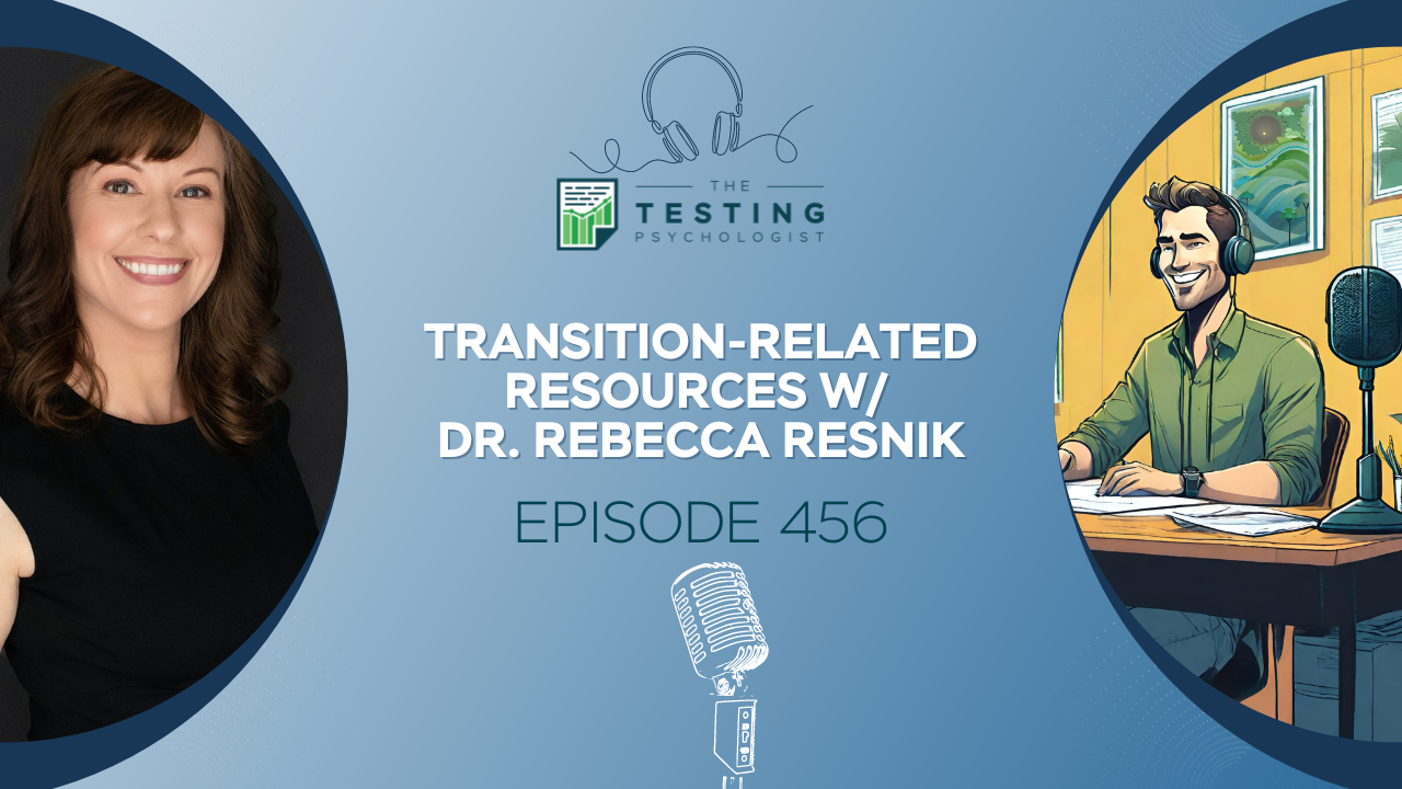 456. Transition-Related Resources w/ Dr. Rebecca Resnik - The Testing ...