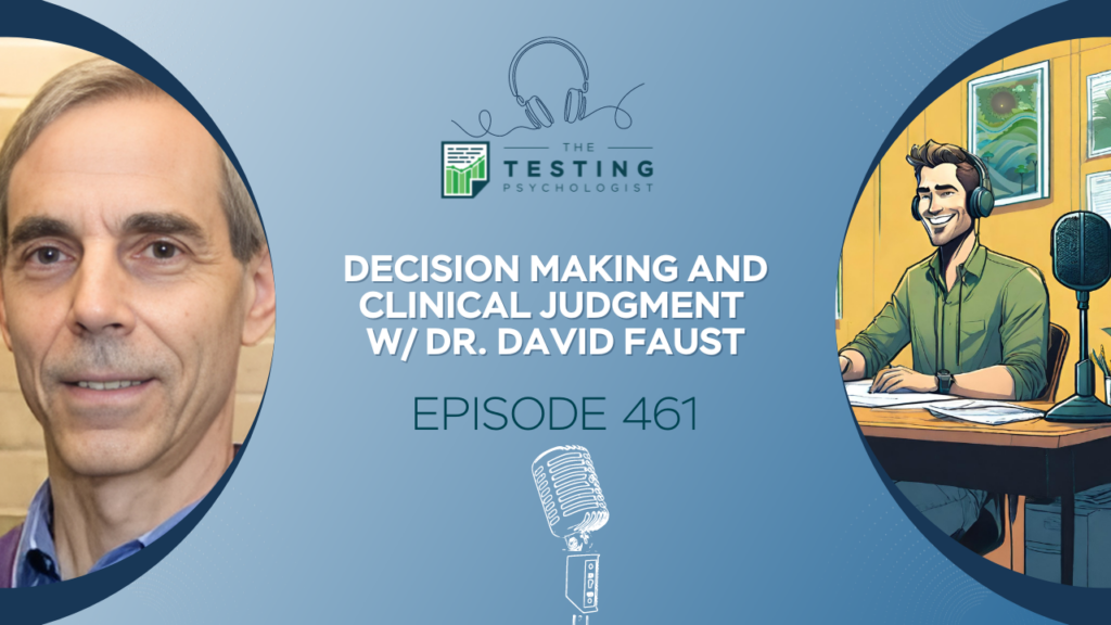 461. Decision Making and Clinical Judgment w/ Dr. David Faust - The ...