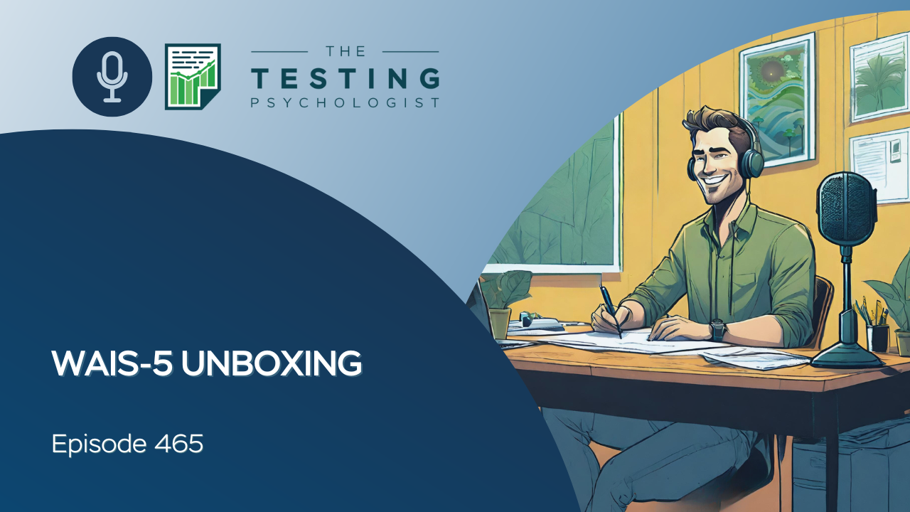 465. WAIS-5 Unboxing - The Testing Psychologist